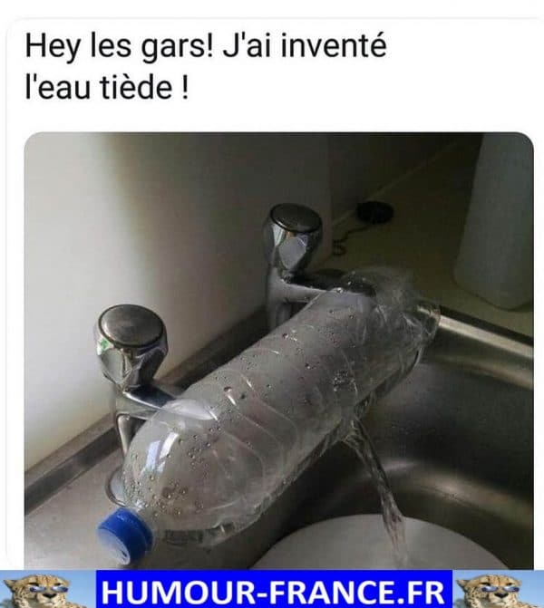J'ai inventé l'eau tiède ! - Humour-France.fr