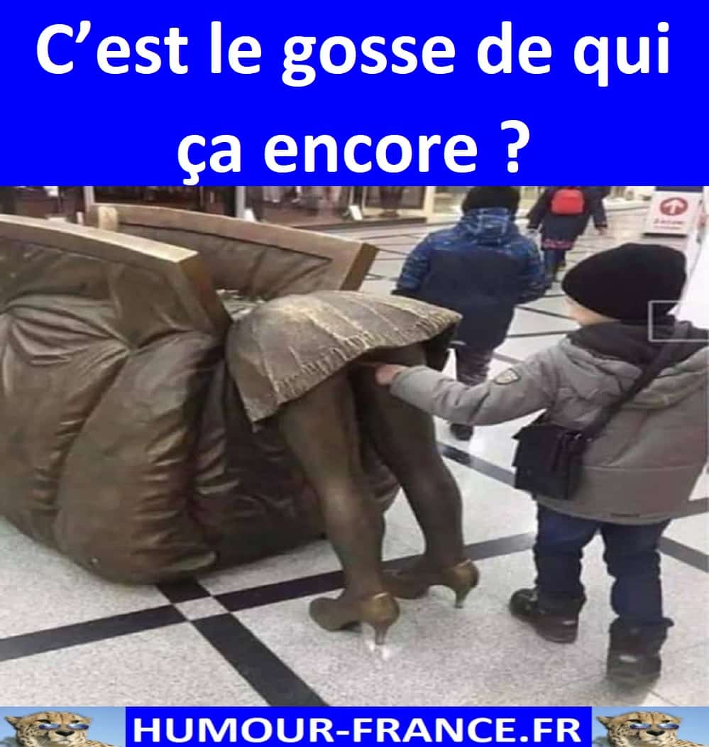 C’est le gosse de qui ça encore ? - Humour-France.fr