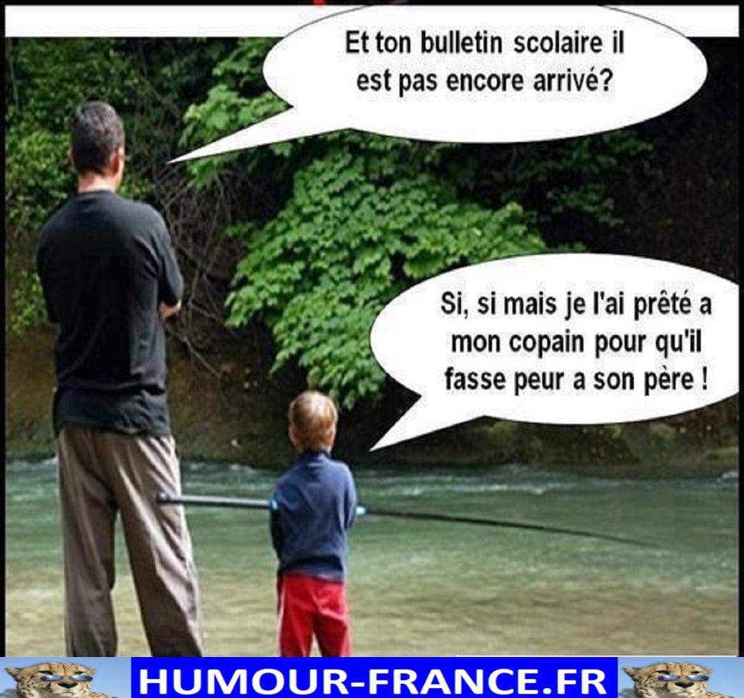 Et ton bulletin scolaire il est pas encore arrivé ? - Humour-France.fr