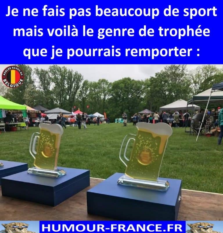 Je ne fais pas beaucoup de sport mais voilà le genre de trophée