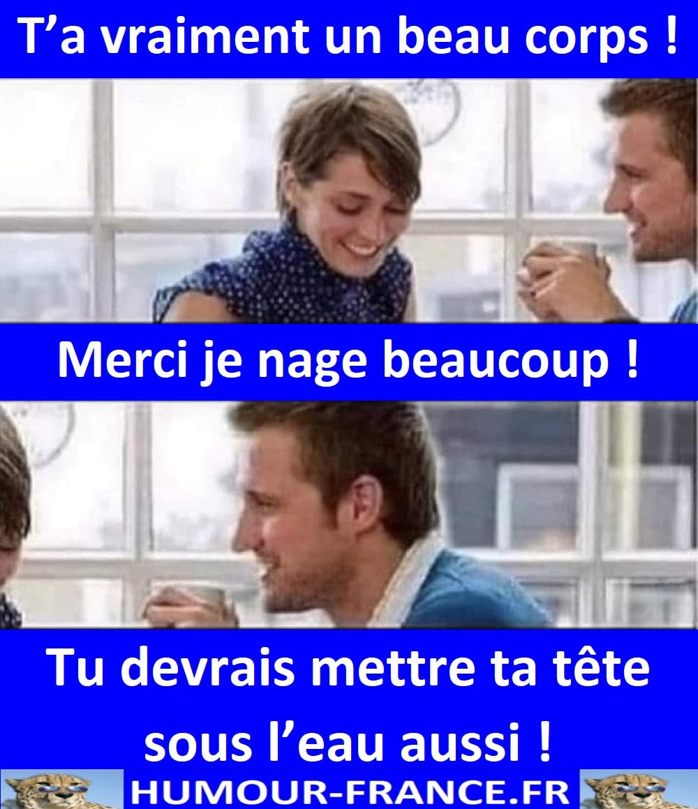 T’a vraiment un beau corps ! - Humour-France.fr