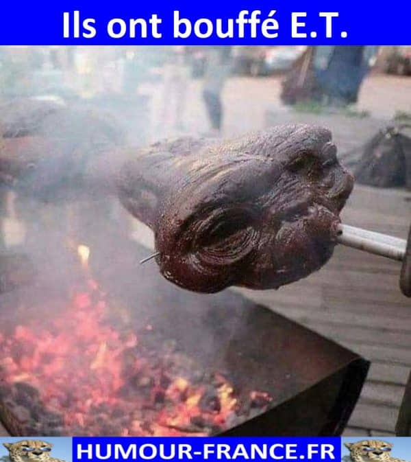Ils ont bouffé E.T. - Humour-France.fr