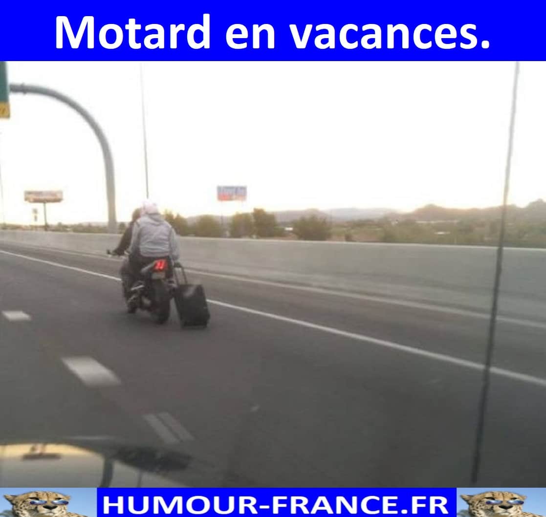 Motard en vacances. - Humour-France.fr