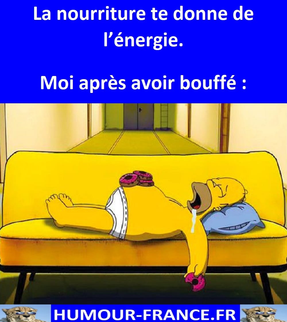 La nourriture te donne de l’énergie. - Humour-France.fr