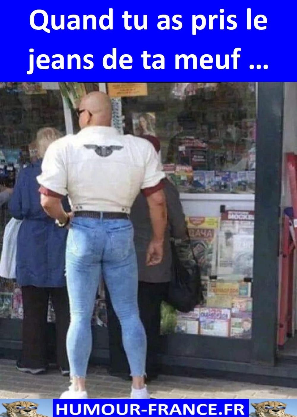 Quand tu as pris le jeans de ta meuf … - Humour-France.fr