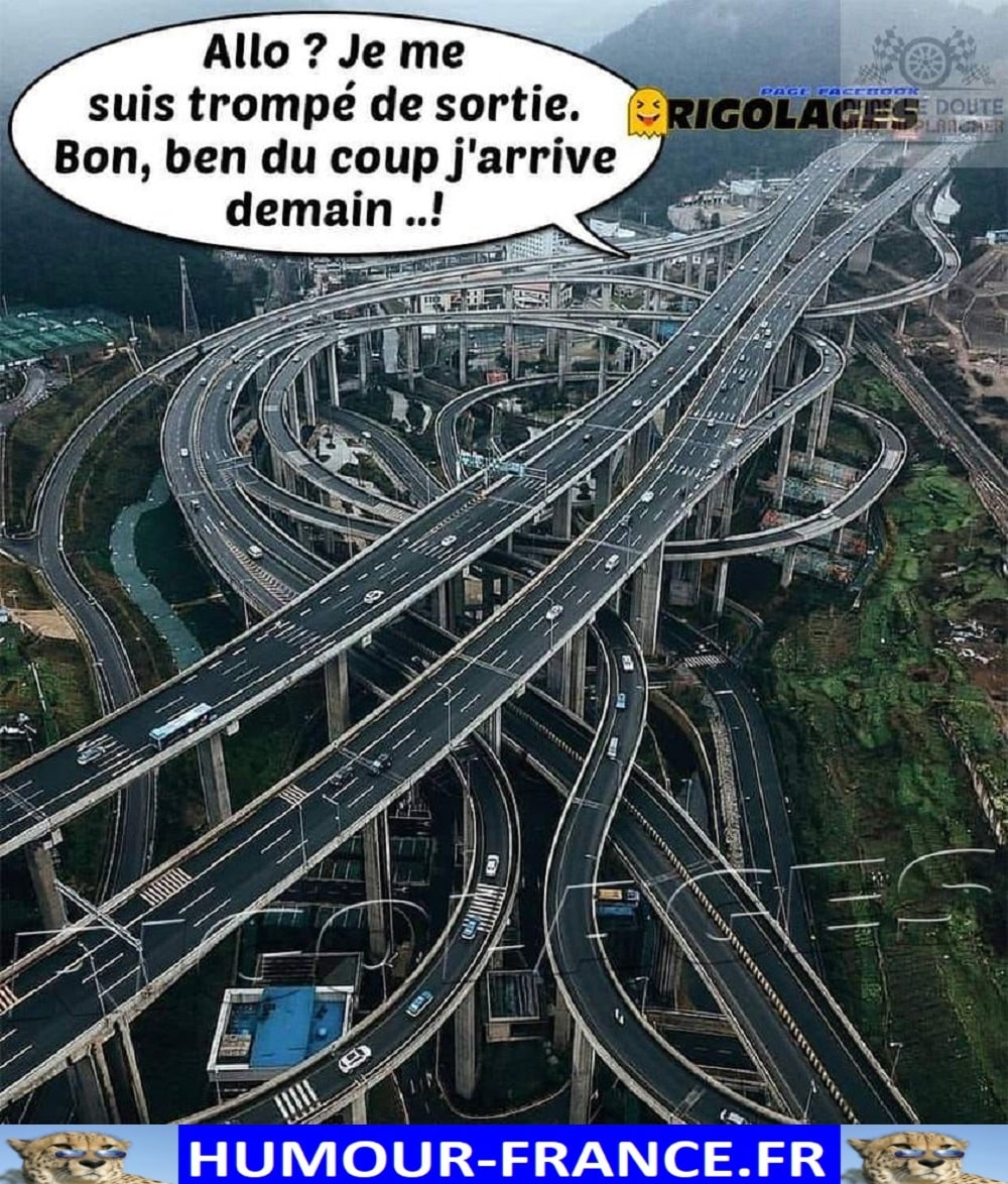 Allo Je me suis trompé de sortie. Bon, ben du coup j’arrive demain