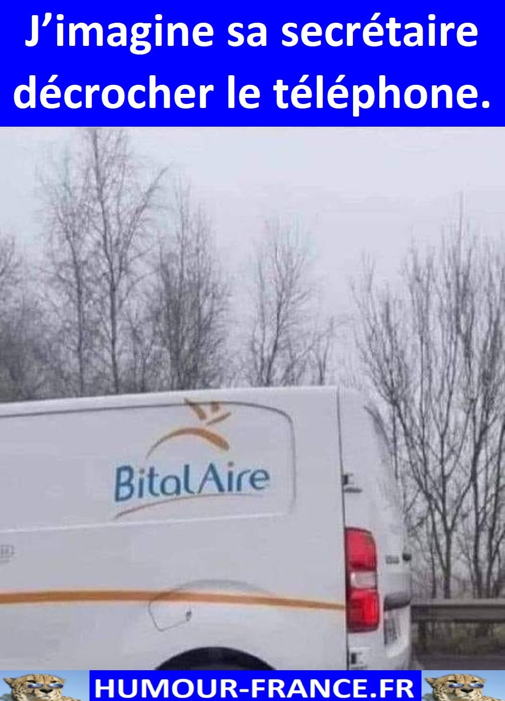J’imagine sa secrétaire décrocher le téléphone. - Humour-France.fr