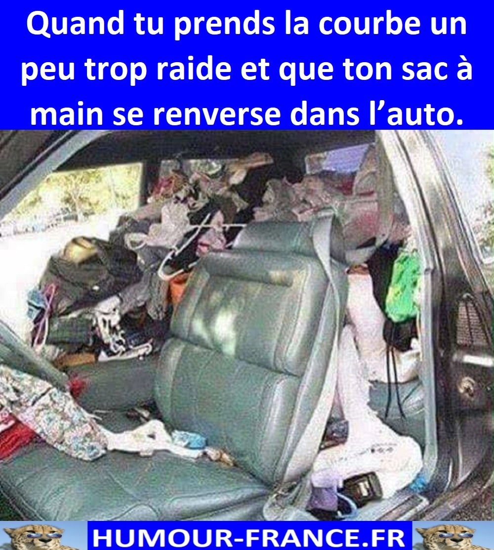 Quand tu prends la courbe un peu trop raide et que ton sac à main