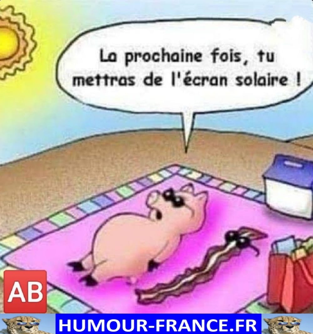 La prochaine fois, tu mettras de l’écran solaire ! - Humour-France.fr