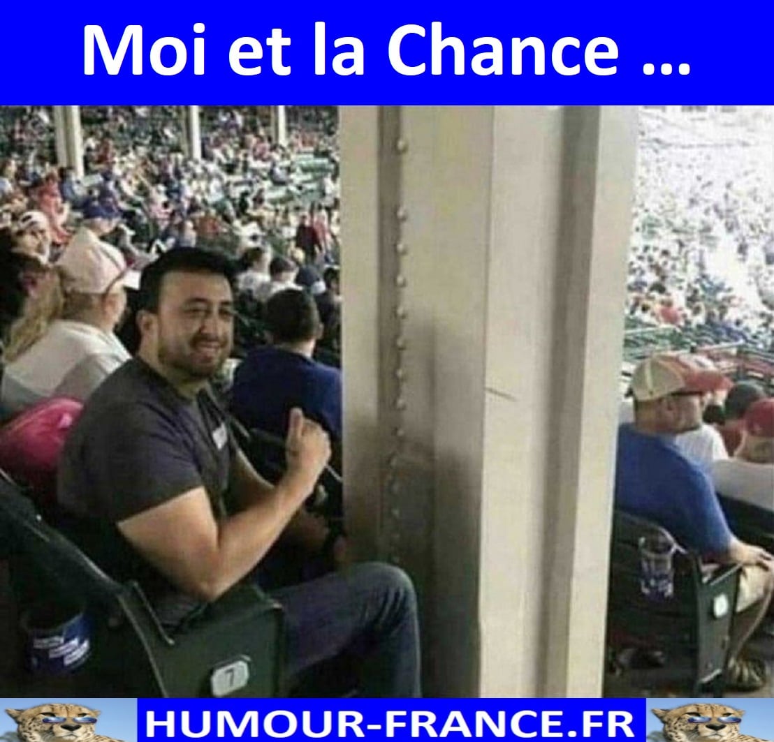 Moi et la Chance … - Humour-France.fr
