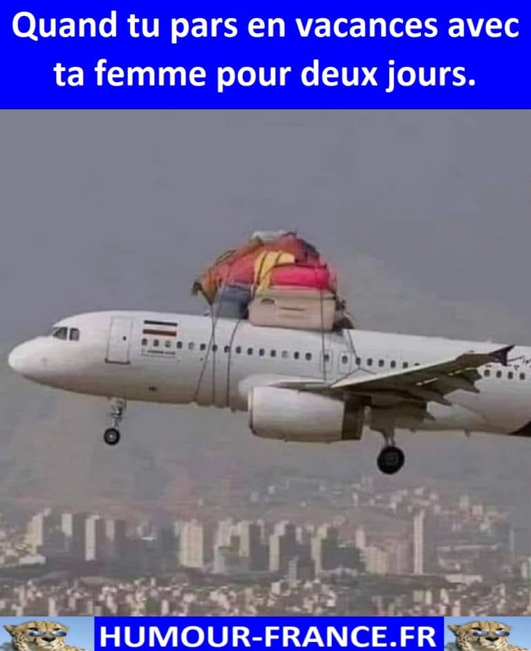Quand tu pars en vacances avec ta femme pour deux jours. - Humour-France.fr