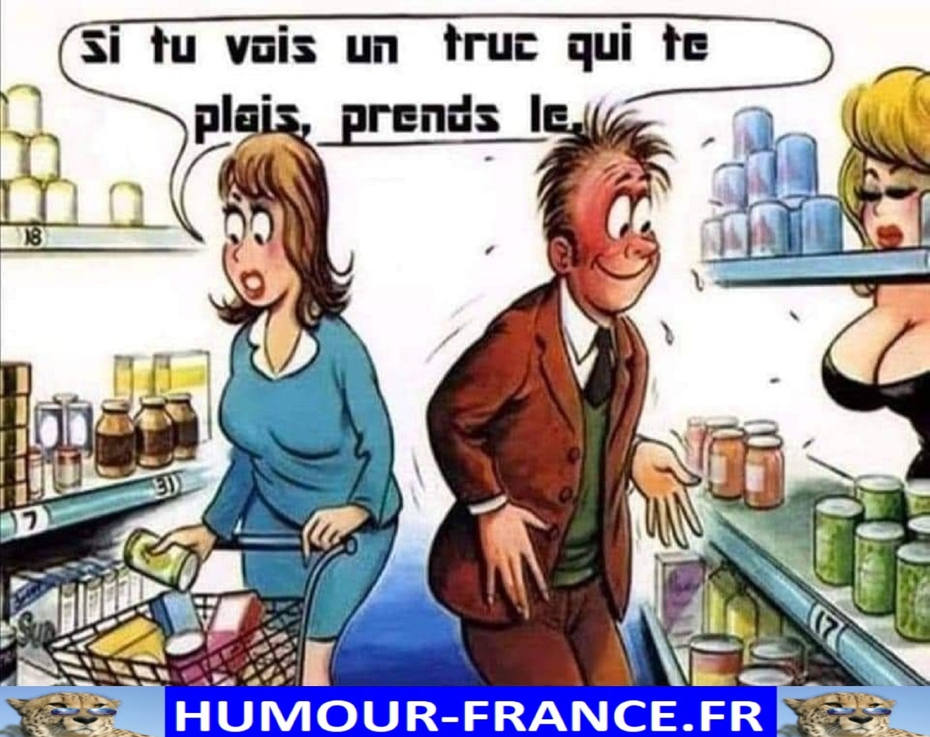 Si tu vois un truc qui te plais, prend le. - Humour-France.fr