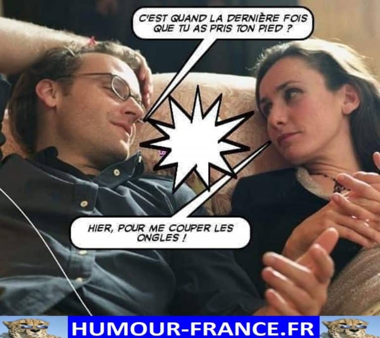 C’est quand la dernière fois que tu as pris ton pied ? - Humour-France.fr