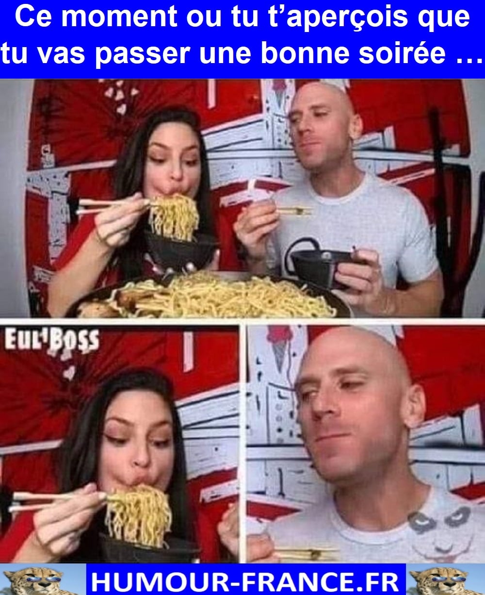 Ce moment ou tu t’aperçois que tu vas passer une bonne soirée ...