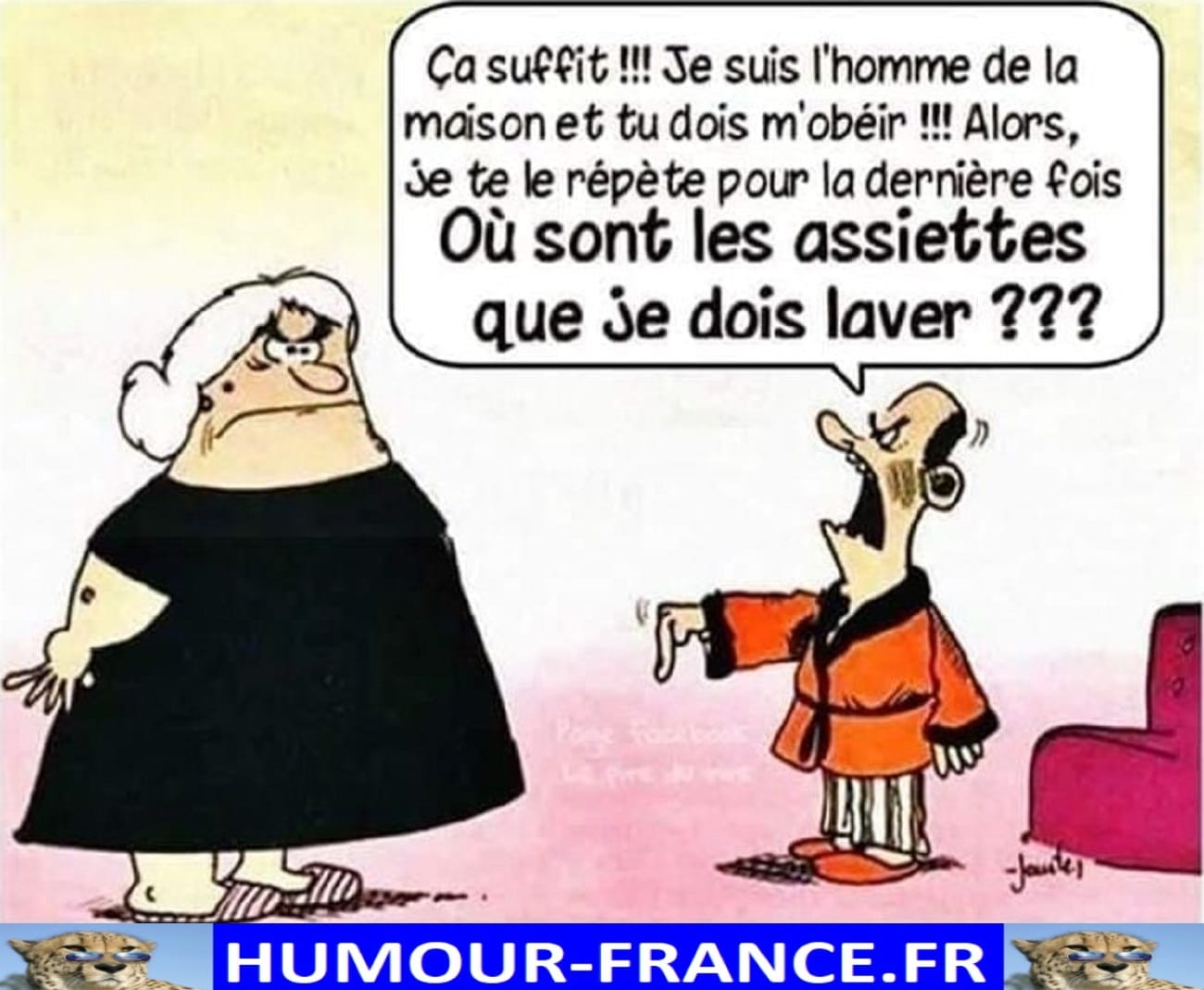 Ça suffit !!! Je suis l’homme de la maison et tu dois m’obéir ...