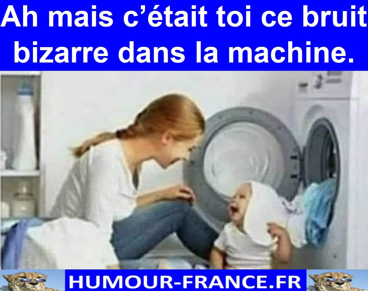Ah mais c’était toi ce bruit bizarre dans la machine. - Humour-France.fr