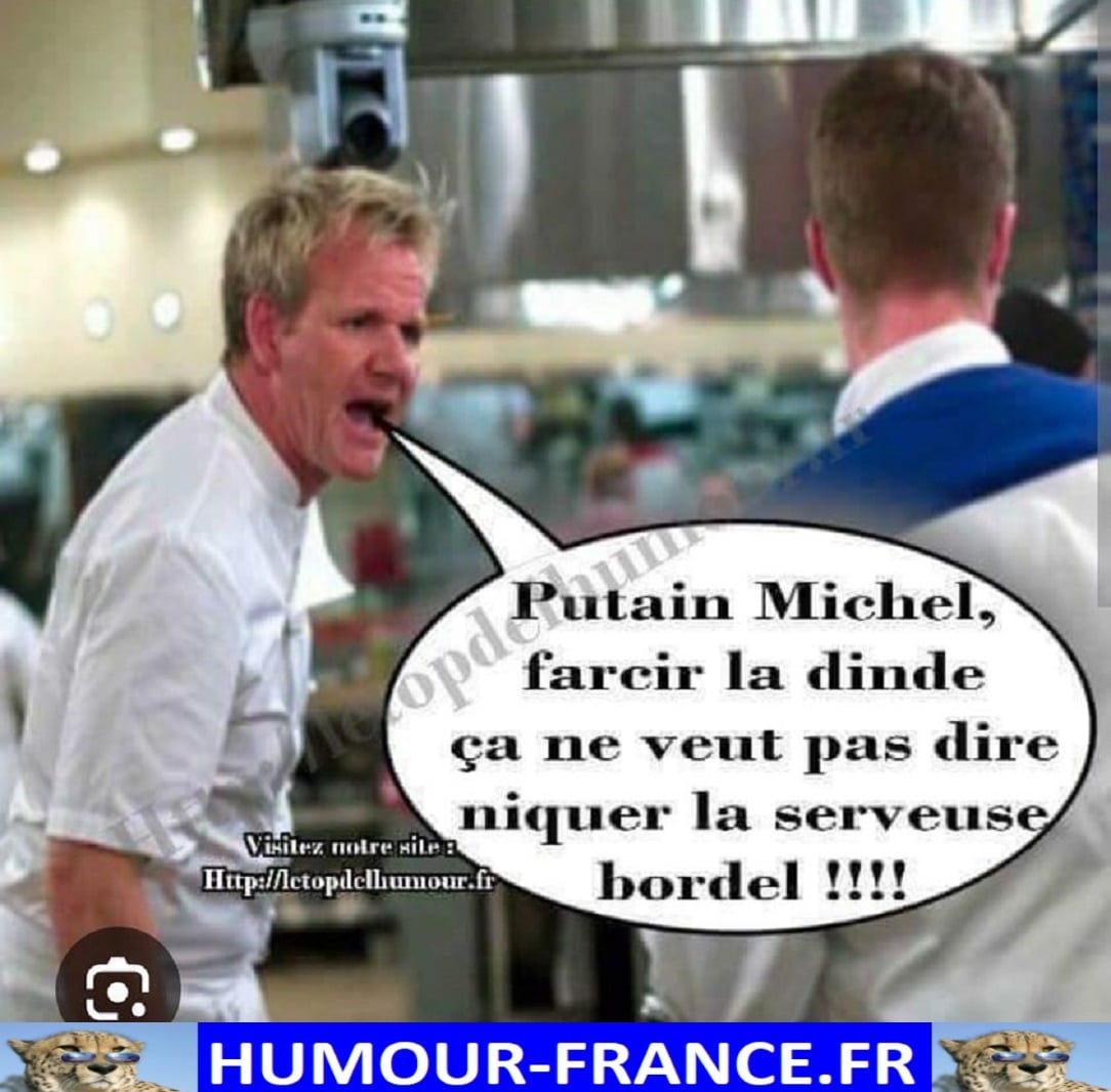 Michel, farcir la dinde ça ne veut pas dire niquer la serveuse bordel
