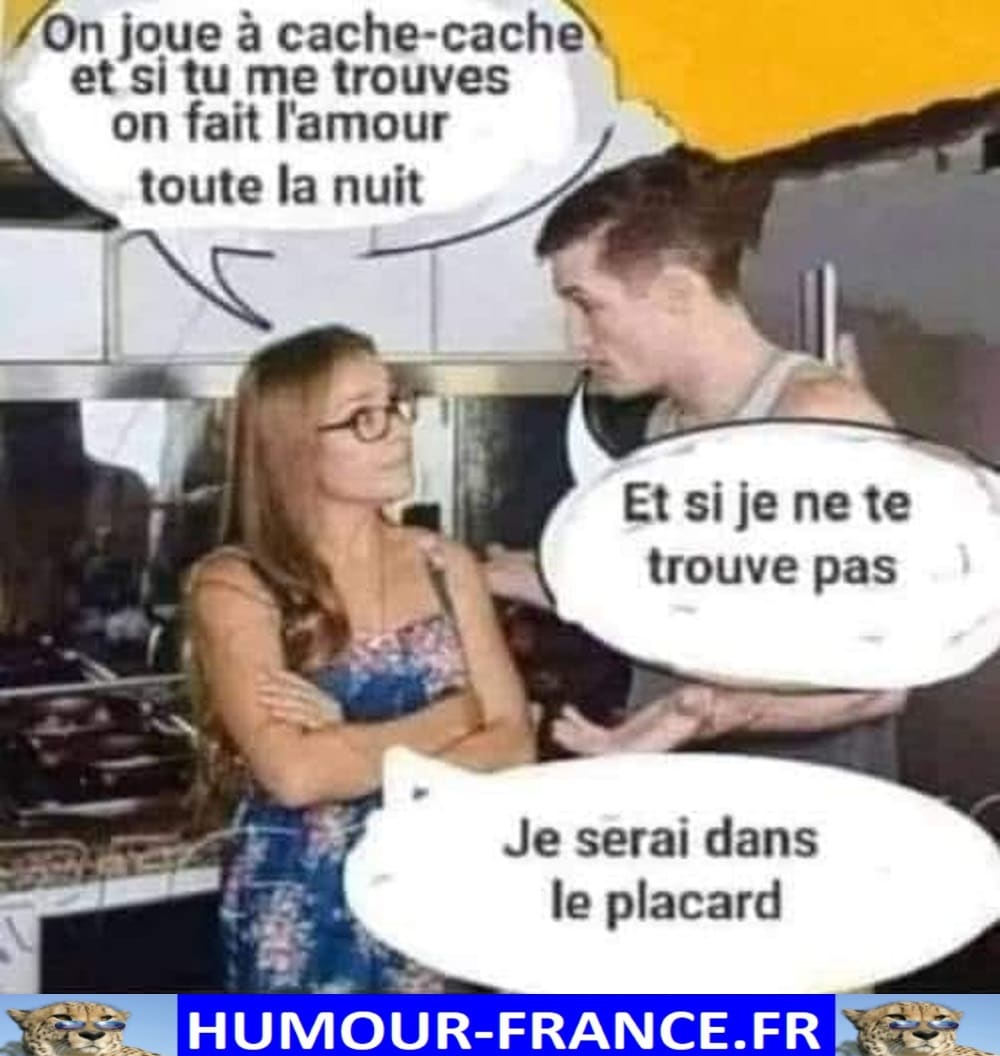 On joue à cache-cache et si tu me trouves on fait l’amour toute la