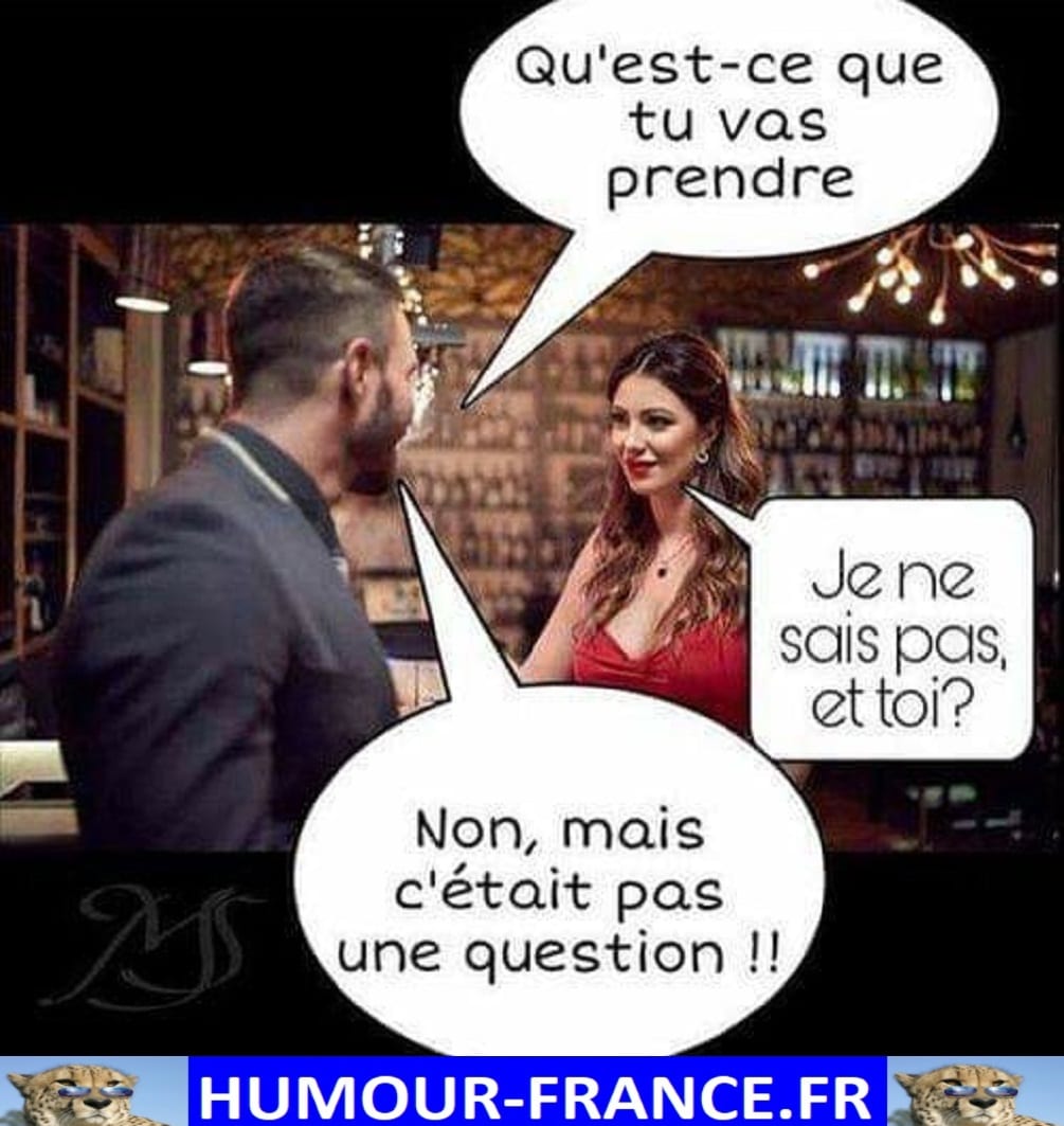 Qu’est-ce que tu vas prendre. - Humour-France.fr