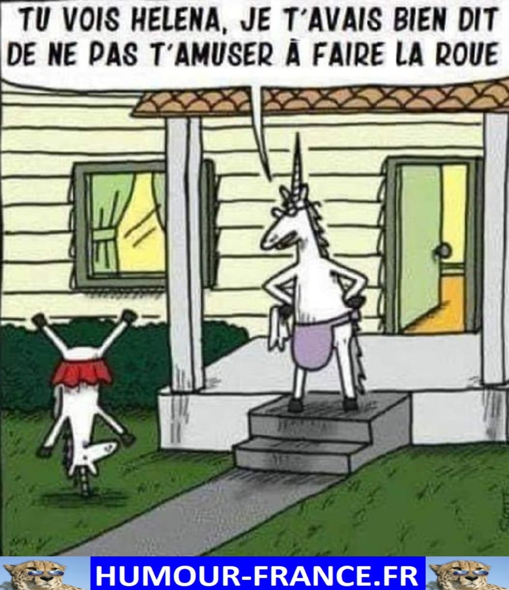Tu vois Helena, Je t’avais bien dit de ne pas t’amuser à faire la