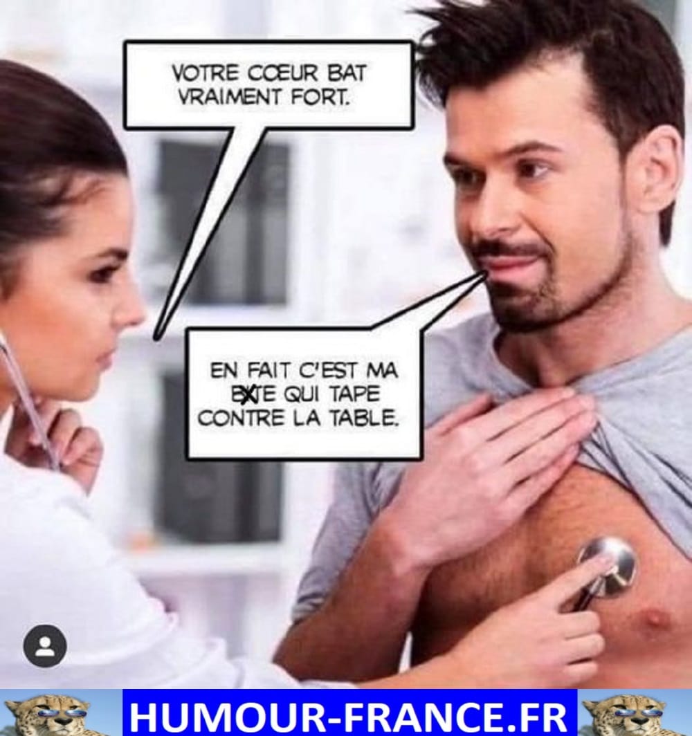 Votre cœur bat vraiment fort. - Humour-France.fr