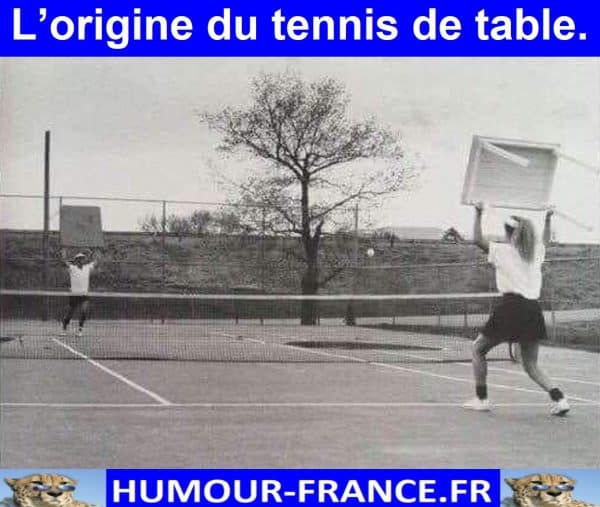 L’origine du tennis de table. - Humour-France.fr